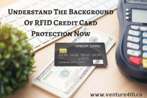 » Understand The Background Of RFID Credit Card Protection Now